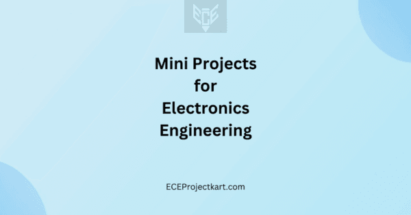 Top 20+ Mini Project For ECE Students To Try Today!