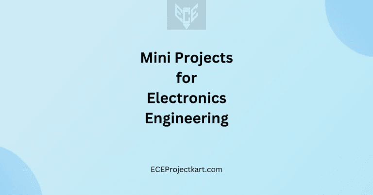 Top 20+ Mini Project For ECE Students To Try Today!