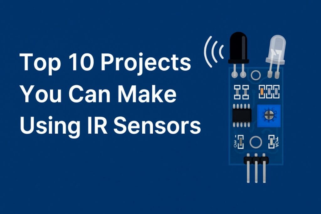 Top 10 IR Sensor Projects For Engineering Students